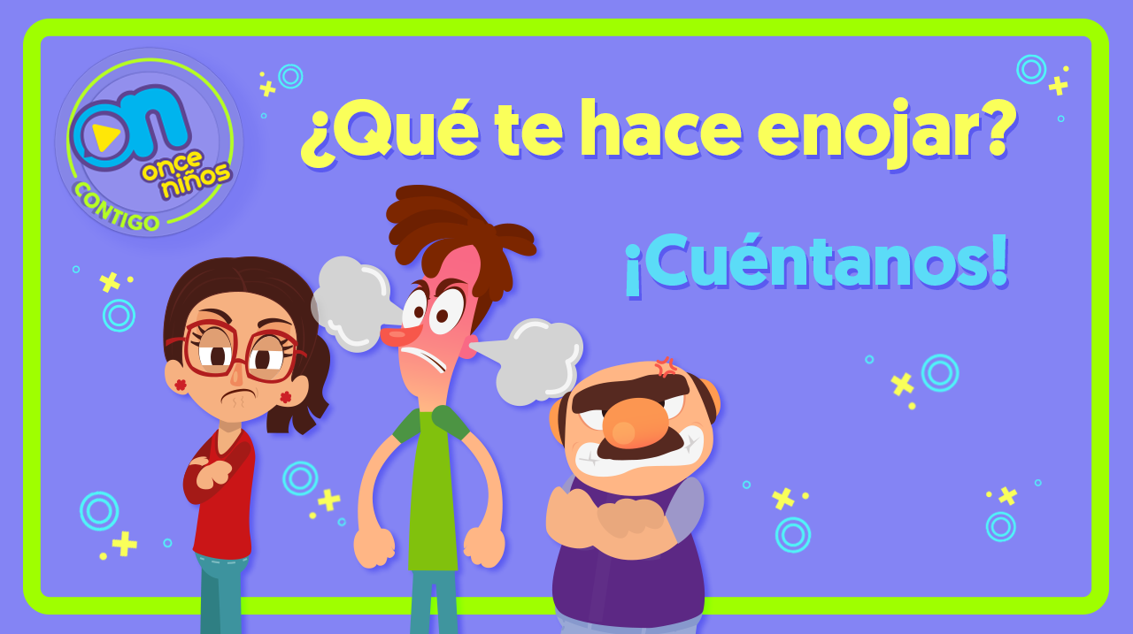 Qué te hace enojar – Once Niñas y Niños